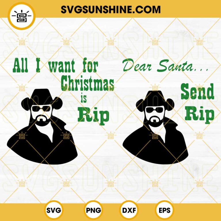 Rip Wheeler Christmas SVG, Dear Santa Send Rip SVG, All I Want For ...