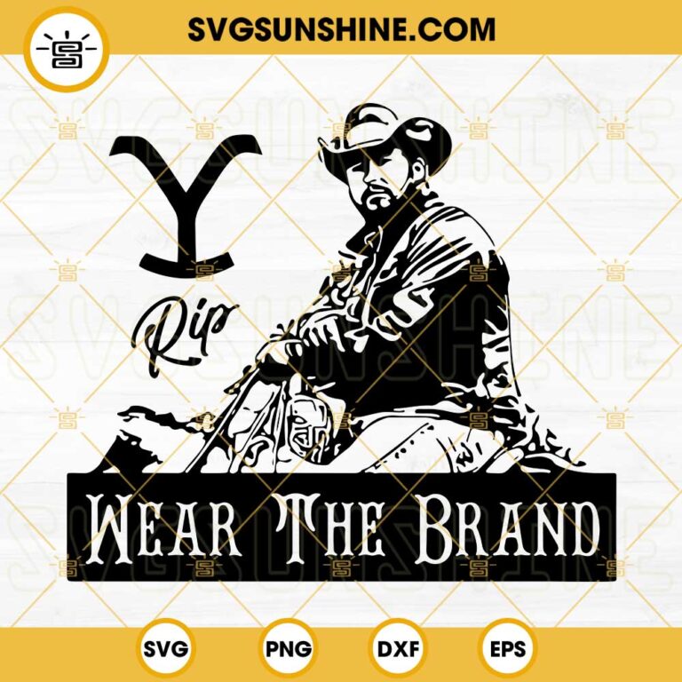 Rip Wheeler Yellowstone SVG, Yellowstone Rip Wear The Brand SVG PNG DXF EPS