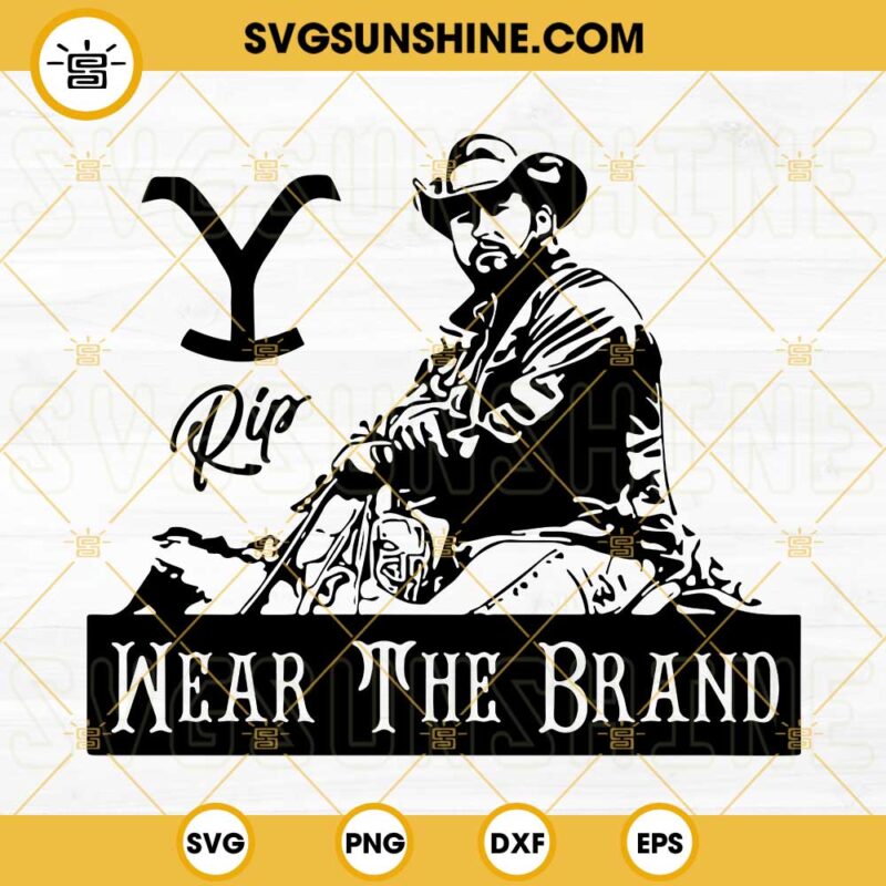 Rip Wheeler Yellowstone SVG, Yellowstone Rip Wear The Brand SVG PNG DXF EPS