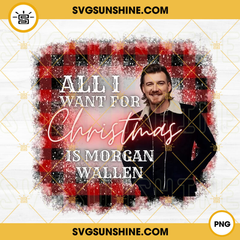 All I Want For Christmas Is Morgan Wallen PNG, Buffalo Plaid Christmas ...