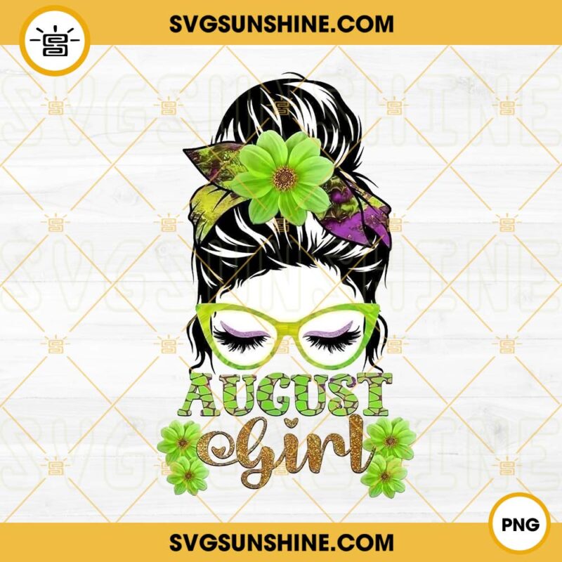 August Girl PNG, Messy Bun PNG, Mom Life PNG, August Birthday Girl PNG ...