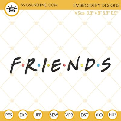 Friends Characters Embroidery Designs, Friends TV Show Machine ...