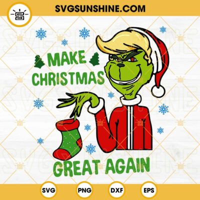 Grinch Trump Make Christmas Great Again SVG, Grinch Trump SVG, Funny ...