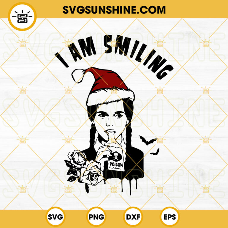 I Am Smiling SVG, Wednesday Addams SVG, Horror SVG, Funny Christmas SVG ...