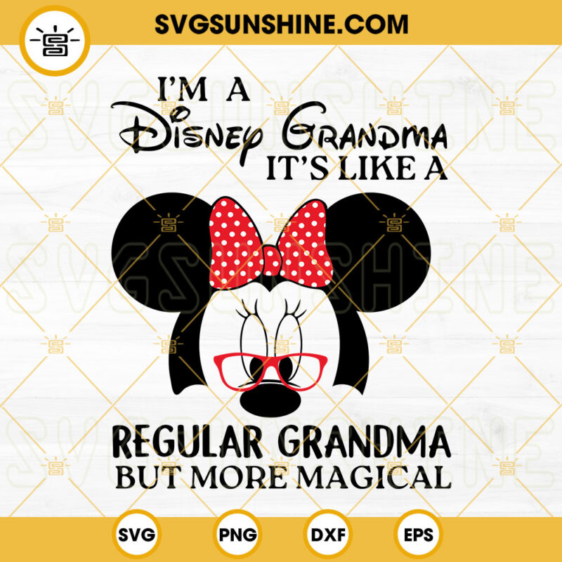 I'm A Disney Grandma SVG, It's Like A Regular Grandma But More Magical ...