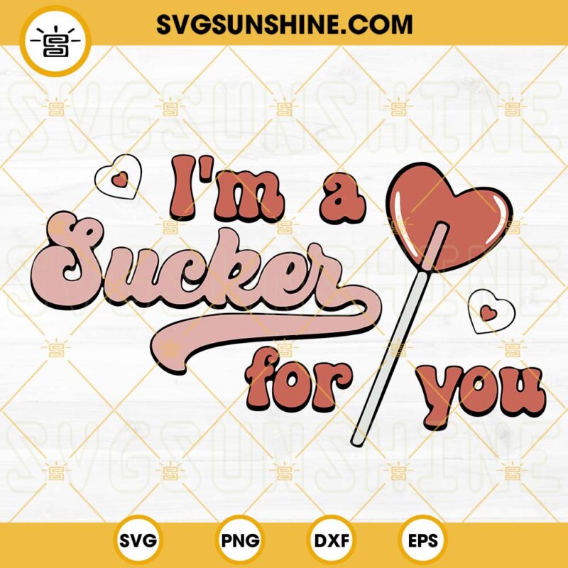 Im A Sucker For You SVG, Lollipop SVG PNG DXF EPS Files For Cricut
