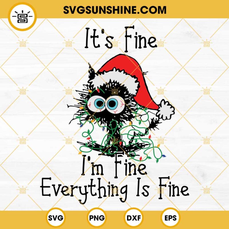 It's Fine I'm Fine Everything Is Fine SVG, Christmas Black Cat SVG, Funny Black Cat SVG, Funny ...
