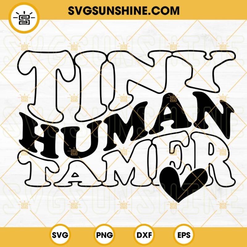 Tiny Human Tamer SVG, Tiny Humans SVG, Funny Mom SVG, Funny Quote SVG ...