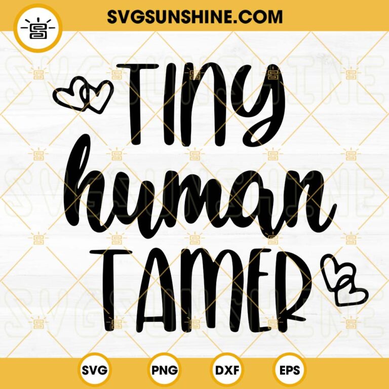 Tiny Human Tamer SVG, Tiny Humans SVG, Funny Mom SVG, Funny Quote SVG ...