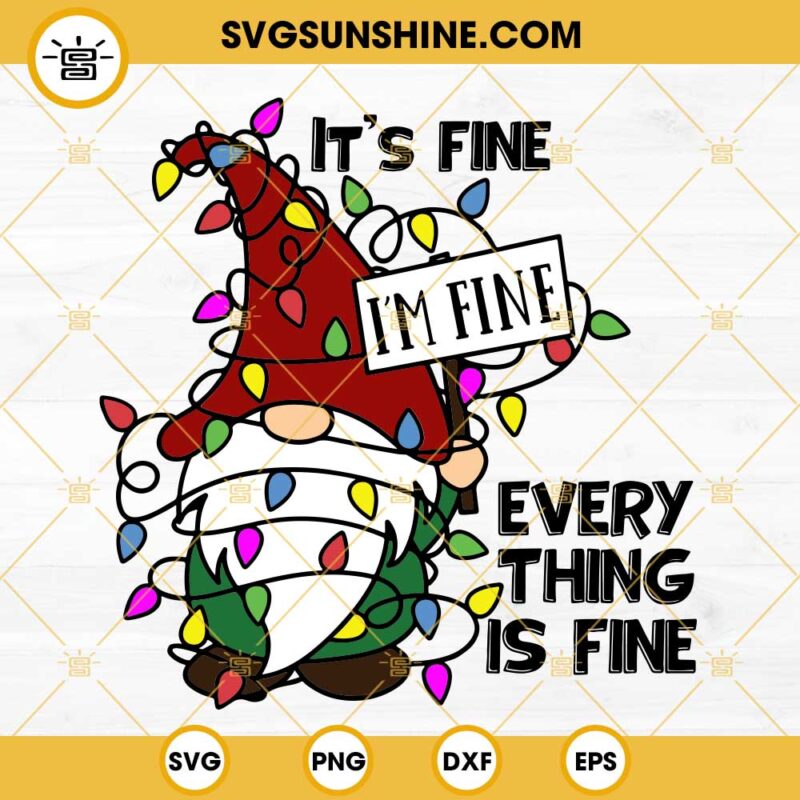 Its Fine Im Fine Everything Is Fine Gnome Christmas Lights SVG PNG DXF ...