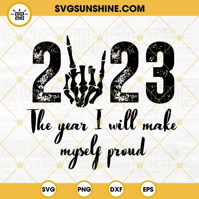 2023 The Year I Will Make Myself Proud SVG, Funny Skeleton Hand SVG ...