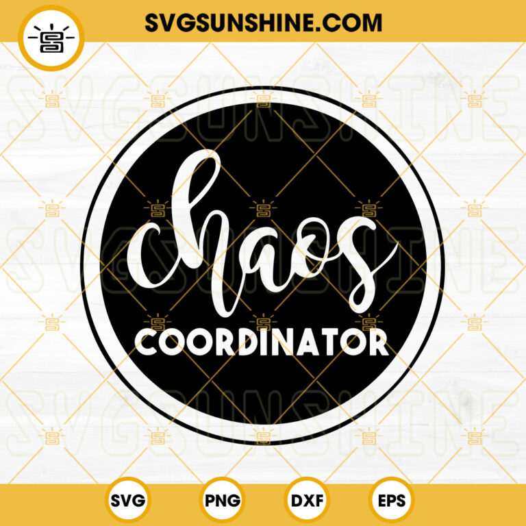 Chaos Coordinator SVG, Teacher Life SVG, Mom Life SVG, Funny Quotes SVG ...