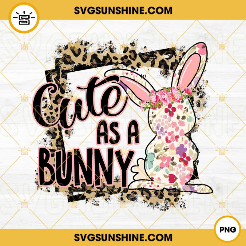 Cute As A Bunny PNG, Leopard Print PNG, Cute Bunny PNG, Rabbit Lover ...