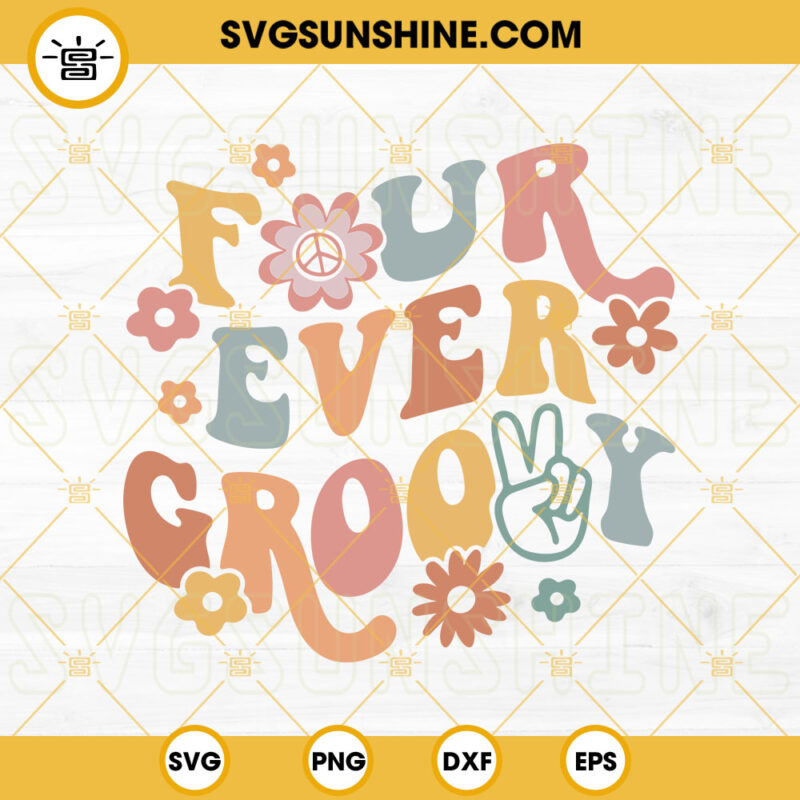 Four Ever Groovy SVG, 4th Birthday SVG, Boho Flowers SVG, Hippie ...