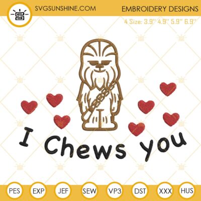 I Chews You Embroidery File, Chewbacca Star Wars Valentine Embroidery ...