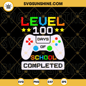 Level 100 Days Of School Completed SVG, 100 Days Of School Game SVG ...