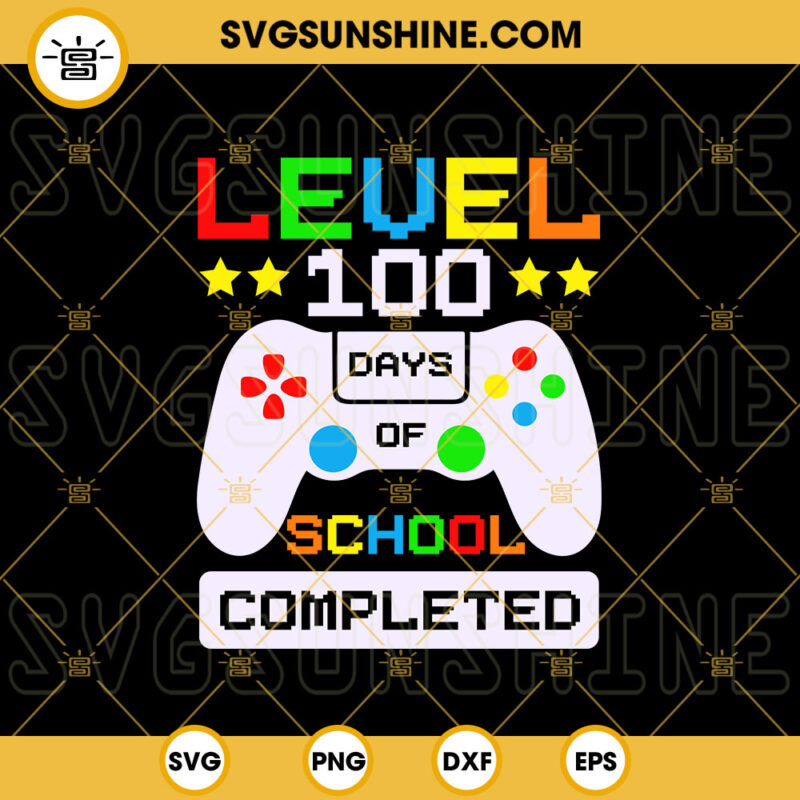 Level 100 Days Of School Completed SVG, 100 Days Of School Game SVG ...