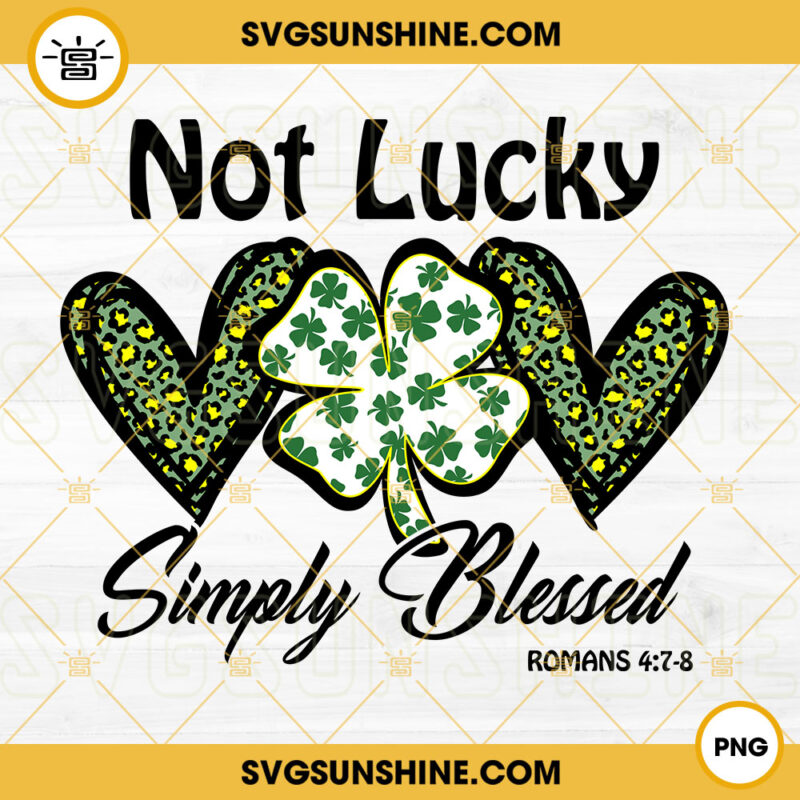Not Lucky Just Blessed PNG, St Patrick's Day PNG Sublimation Design ...