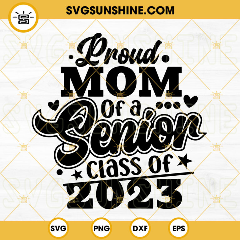 Proud Mom Of A 2023 Graduate SVG, Graduation SVG, Proud Senior SVG, Class Of 2023 SVG, Senior ...
