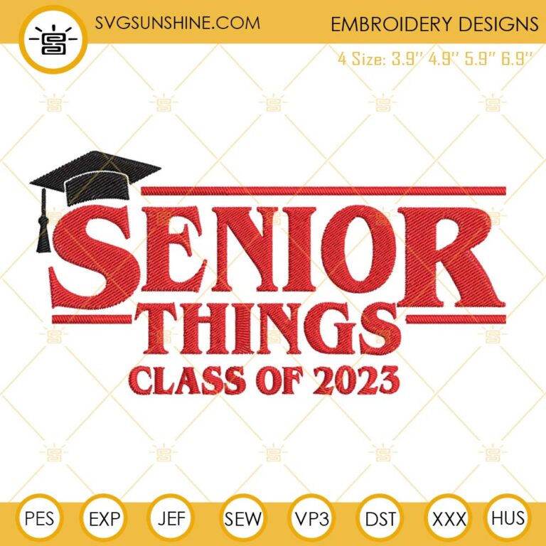 Senior Things Class Of 2023 Embroidery File, Senior 2023 Machine ...