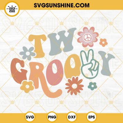 Two Groovy SVG, Second Birthday SVG, Boho Flowers SVG, 2nd Birthday SVG ...