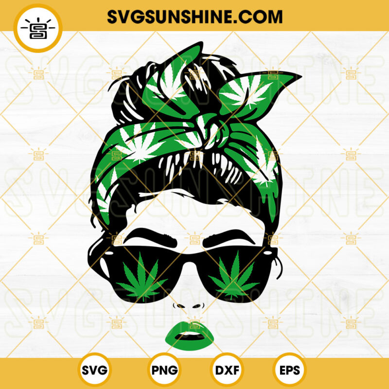 Weed Mom SVG, Marijuana SVG, Cannabis Messy Bun SVG, Mom Life SVG PNG ...