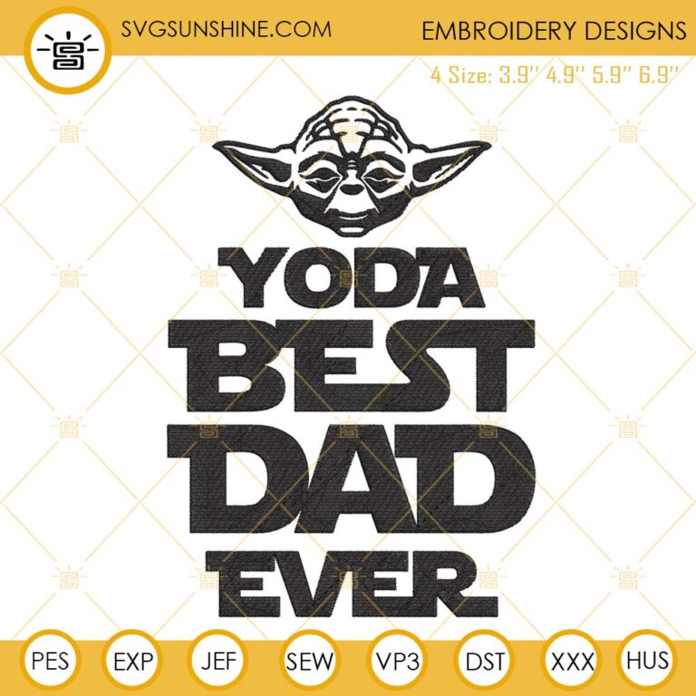 Yoda Best Dad Ever Embroidery Design, Star Wars Dad Embroidery File ...