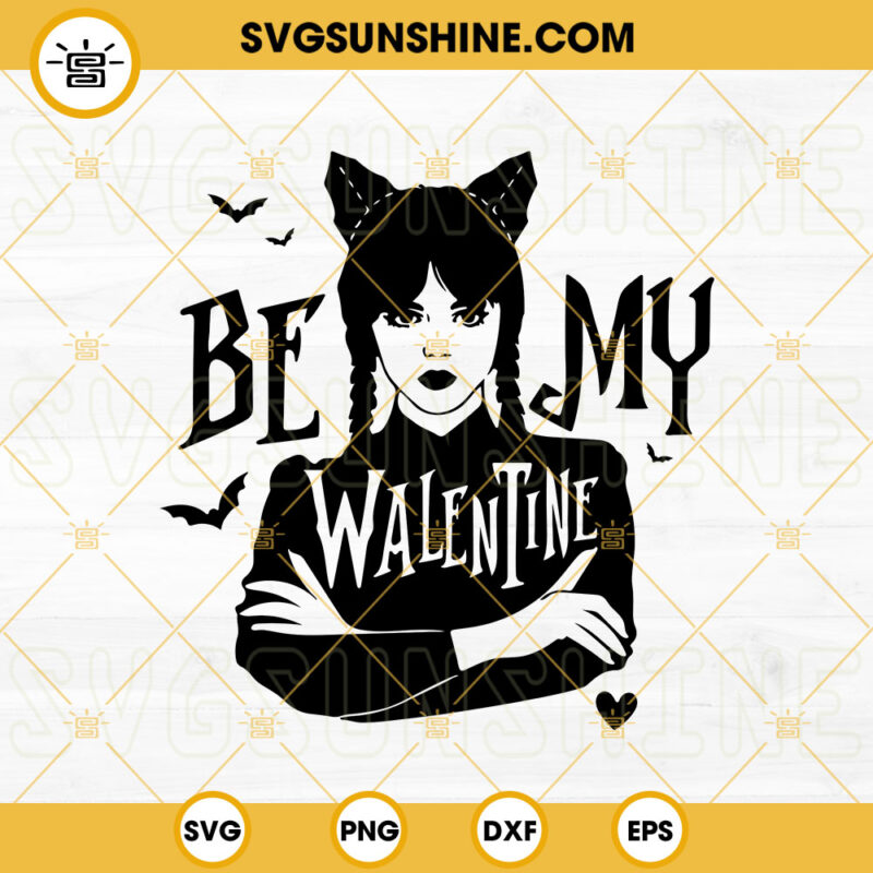 Be My Valentine Wednesday Addams SVG, Wednesday Valentines Day SVG PNG ...