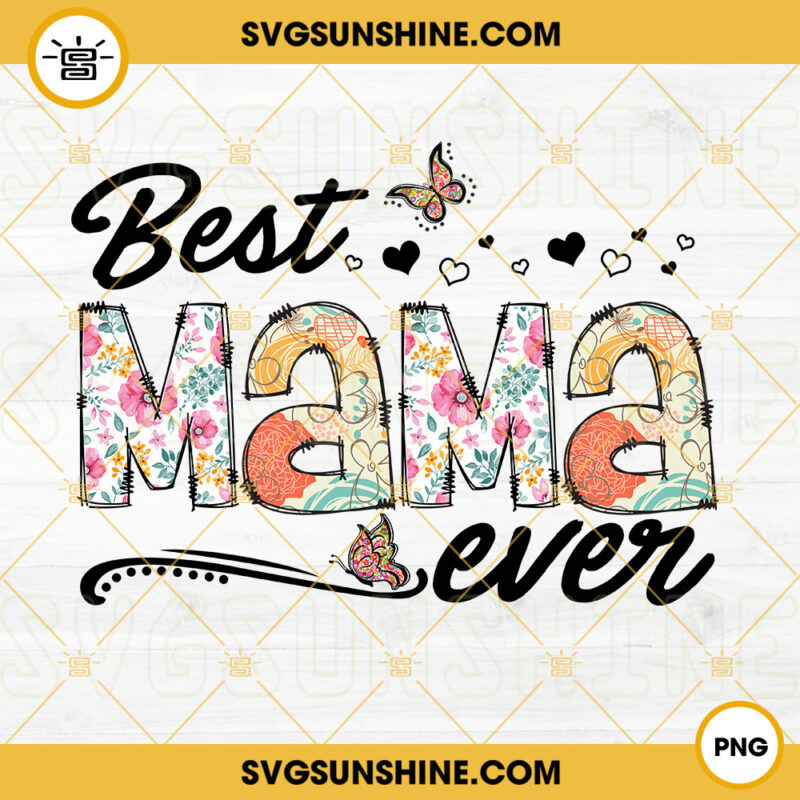 Best Mama Ever PNG, Mama PNG, Family PNG, Mom Life PNG Files For ...
