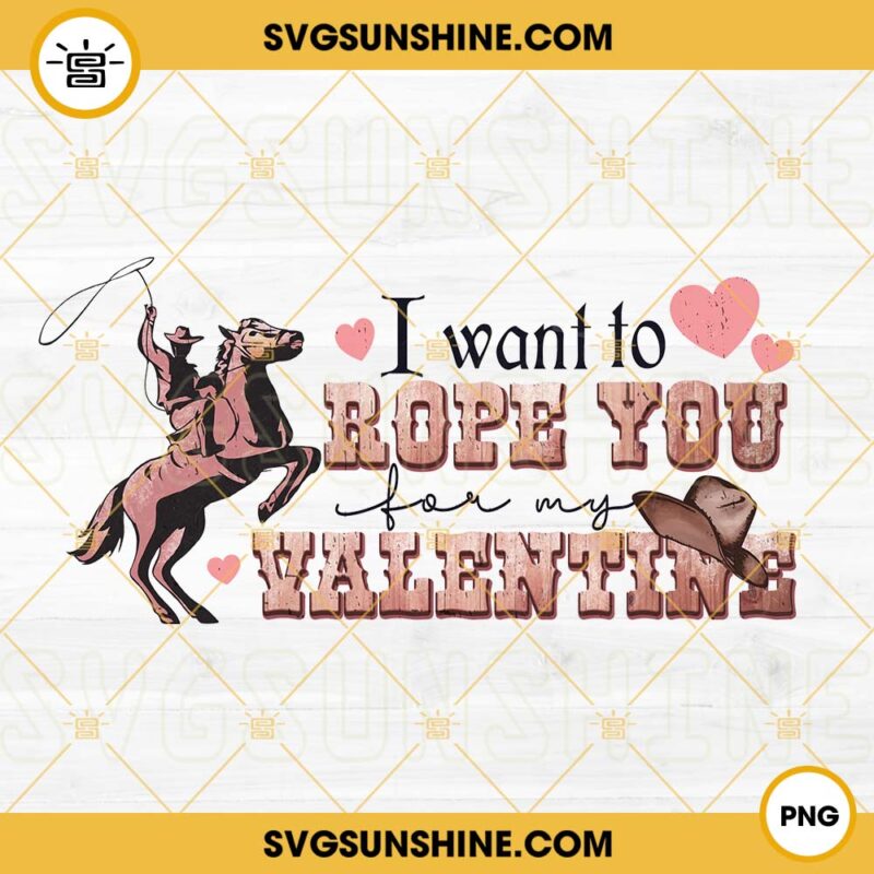 I Want To Rope You For My Valentine PNG, Rodeo PNG, Western Cowboy ...