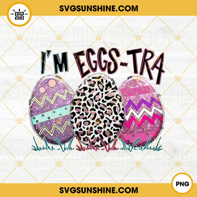 Im Eggs Tra PNG, Funny Easter PNG Sublimation Download