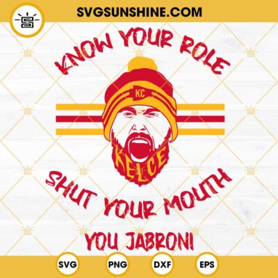 Know Your Role and Shut Your Mouth SVG, You Jabroni SVG, Travis Kelce SVG