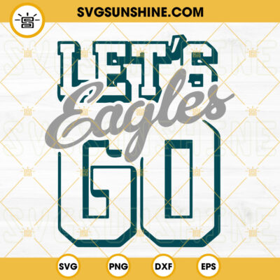 Let's Go Eagles SVG, Eagles Football SVG, Philadelphia Eagles SVG PNG ...
