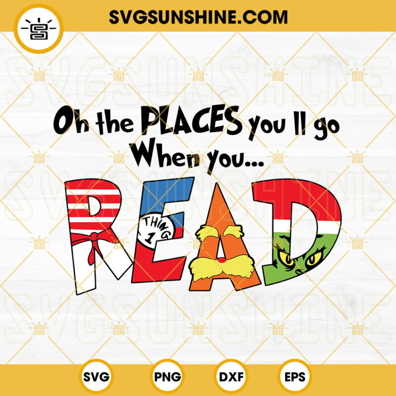 Oh The Places You'll Go When You Read SVG, Cat In The Hat SVG, The ...