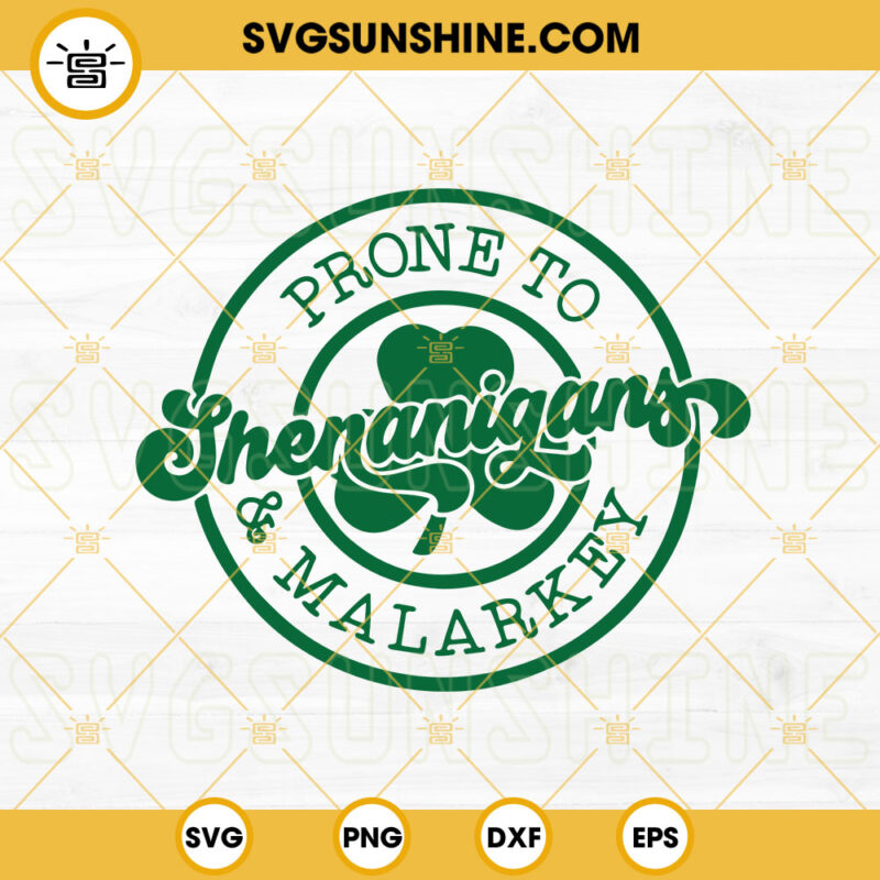 Prone To Shenanigans And Malarkey SVG, Shamrock SVG, Lucky SVG, St ...