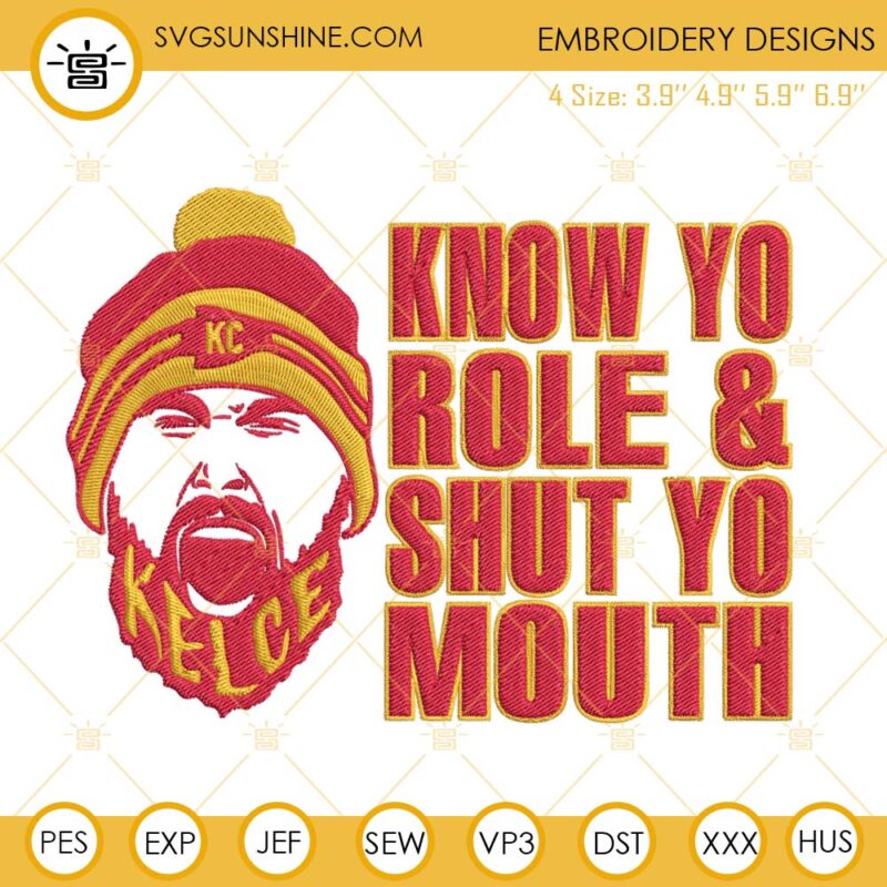 Know Yo Role And Shut Your Mouth Embroidery Files, Travis Kelce ...