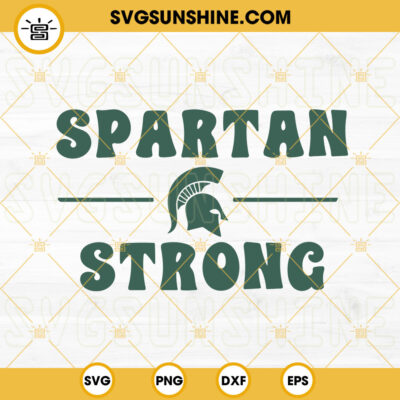 Spartan Strong SVG, Michigan State University SVG, MSU Strong SVG PNG ...