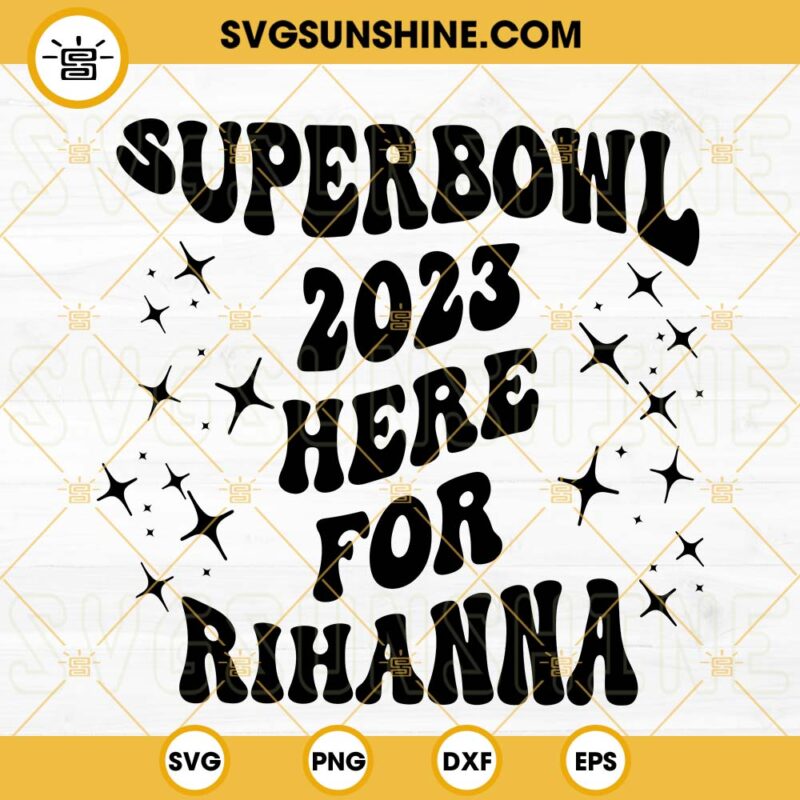 Rihanna Super Bowl 2023 SVG, I'm Here For The Halftime Show SVG ...