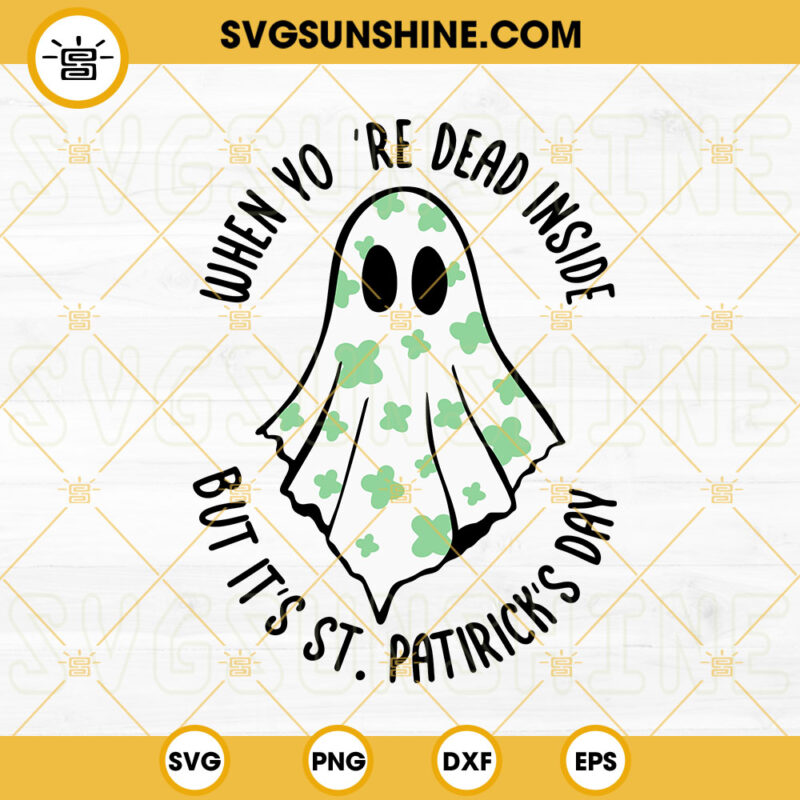 When Youre Dead Inside But Its St Patricks Day SVG, Funny SVG, Shamrock ...