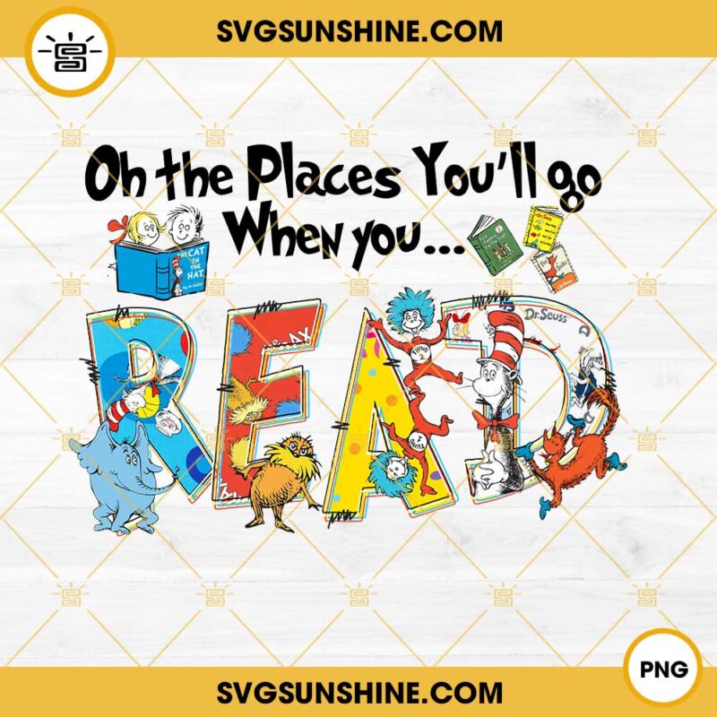 Dr Seuss PNG, Oh The Places You'll Go When You Read PNG, Read Across ...