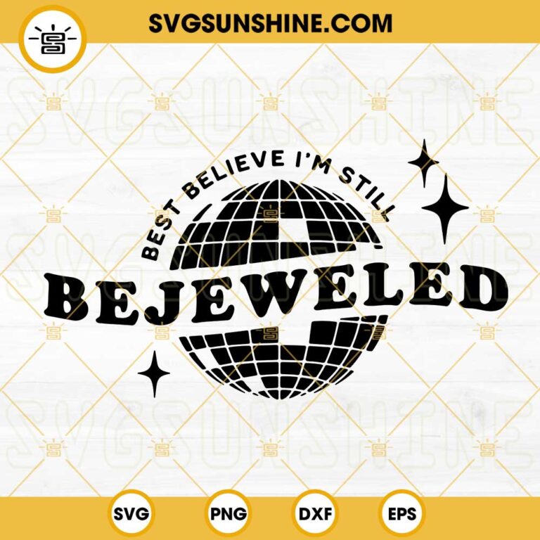 Best Believe Im Still Bejeweled SVG, Disco Ball SVG, Midnights Album ...