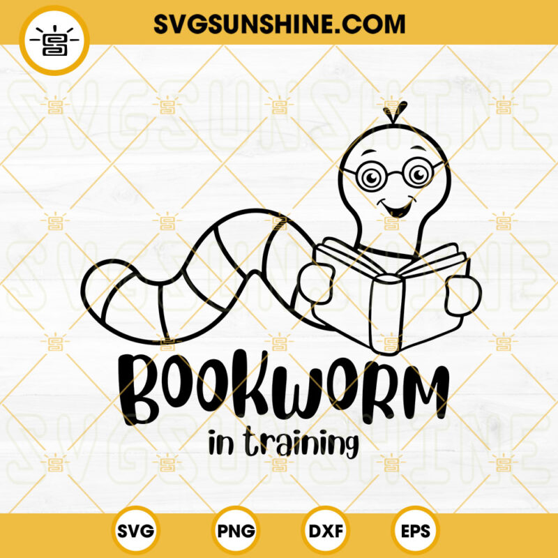 Bookworm In Training SVG, Bookworm SVG, Funny Book Lovers SVG PNG DXF ...