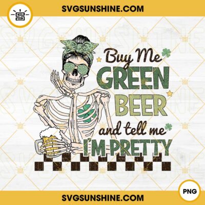 Buy Me Green Beer and Tell Me Im Pretty PNG, Funny Patricks Day Quotes ...