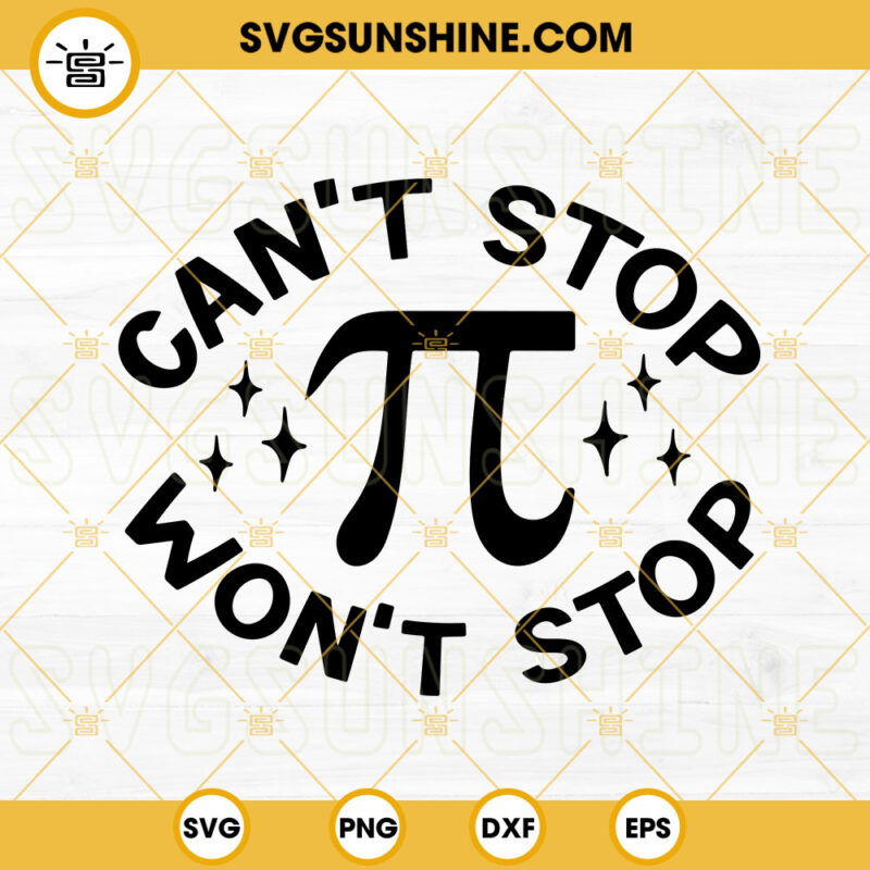 Cant Stop Wont Stop SVG, Mathematics SVG, National Pi Day SVG PNG DXF ...