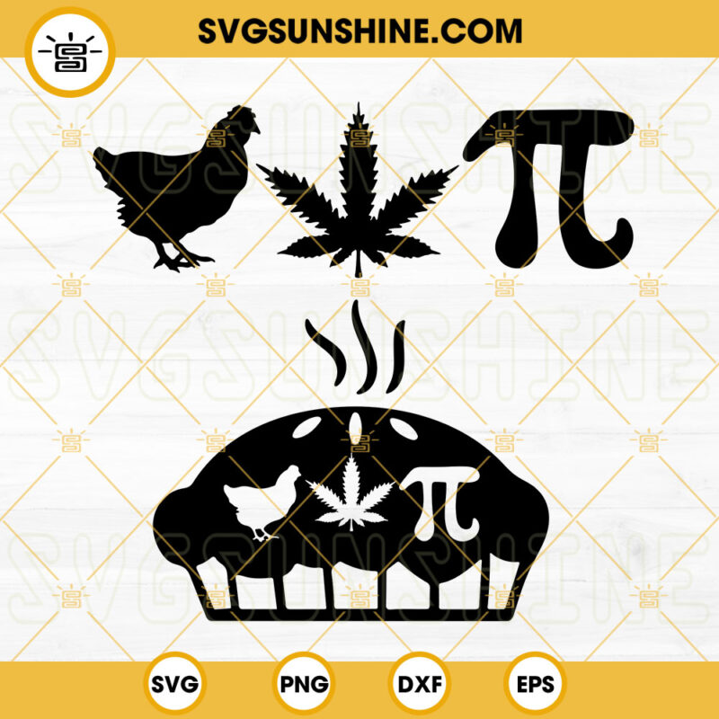 Chicken Pot Pi SVG, Pie SVG, Marijuana SVG, My Three Favorite Things ...