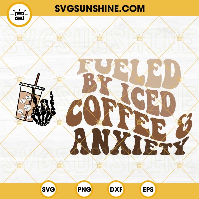 Fueled By Iced Coffee And Anxiety SVG, Skeleton Hand SVG, Mental Health ...