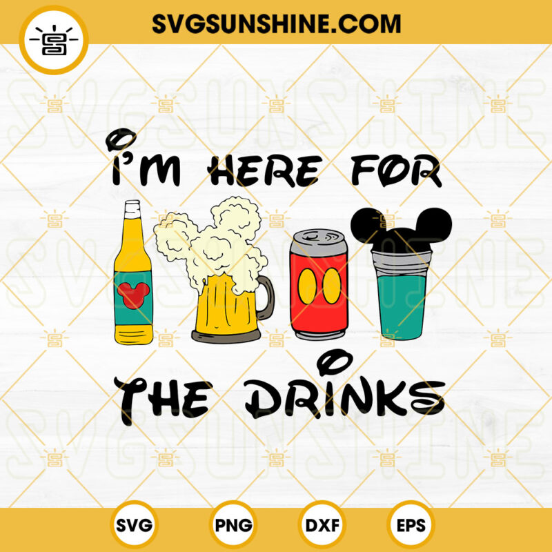 I'm Here For The Drinks SVG, Mickey SVG, Beer SVG, Disney Family ...