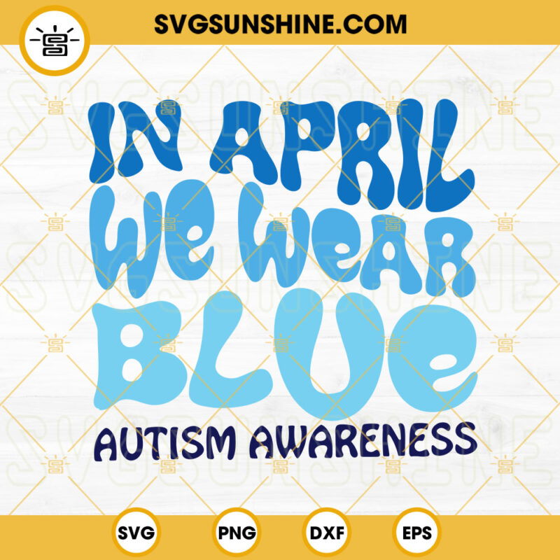 In April We Wear Blue Autism Awareness SVG, Retro Wavy Font SVG, 2nd ...
