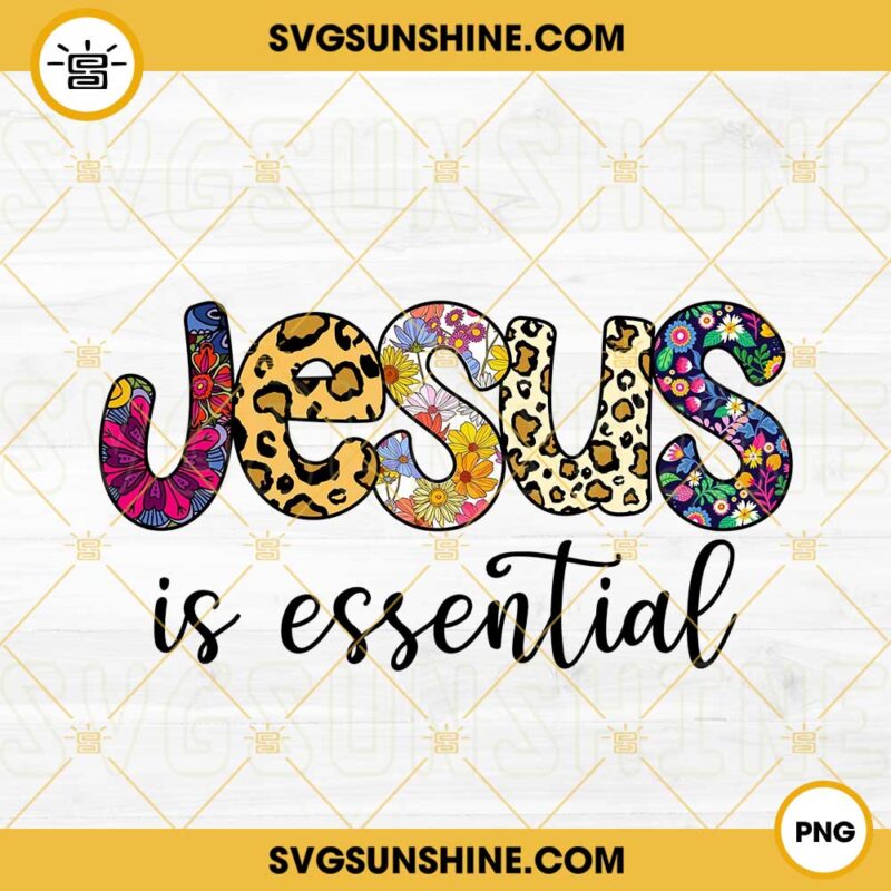 Jesus Is Essential PNG, Church PNG, Christ Jesus Leopard Flower Print ...