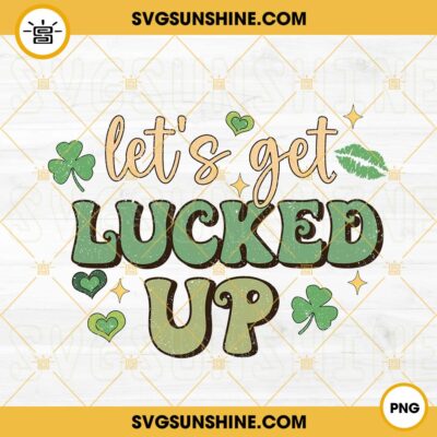 Let's Get Lucked Up PNG, Shamrock Lucky PNG, Retro PNG, Funny St ...